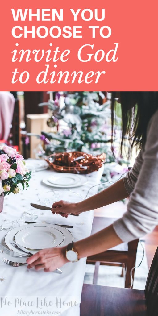 When You Choose to Invite God to Dinner • Hilary Bernstein