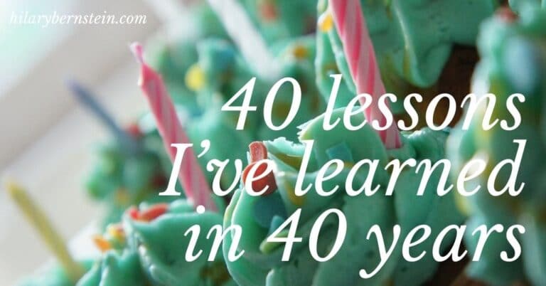 40 Lessons I’ve Learned In 40 Years • Hilary Bernstein