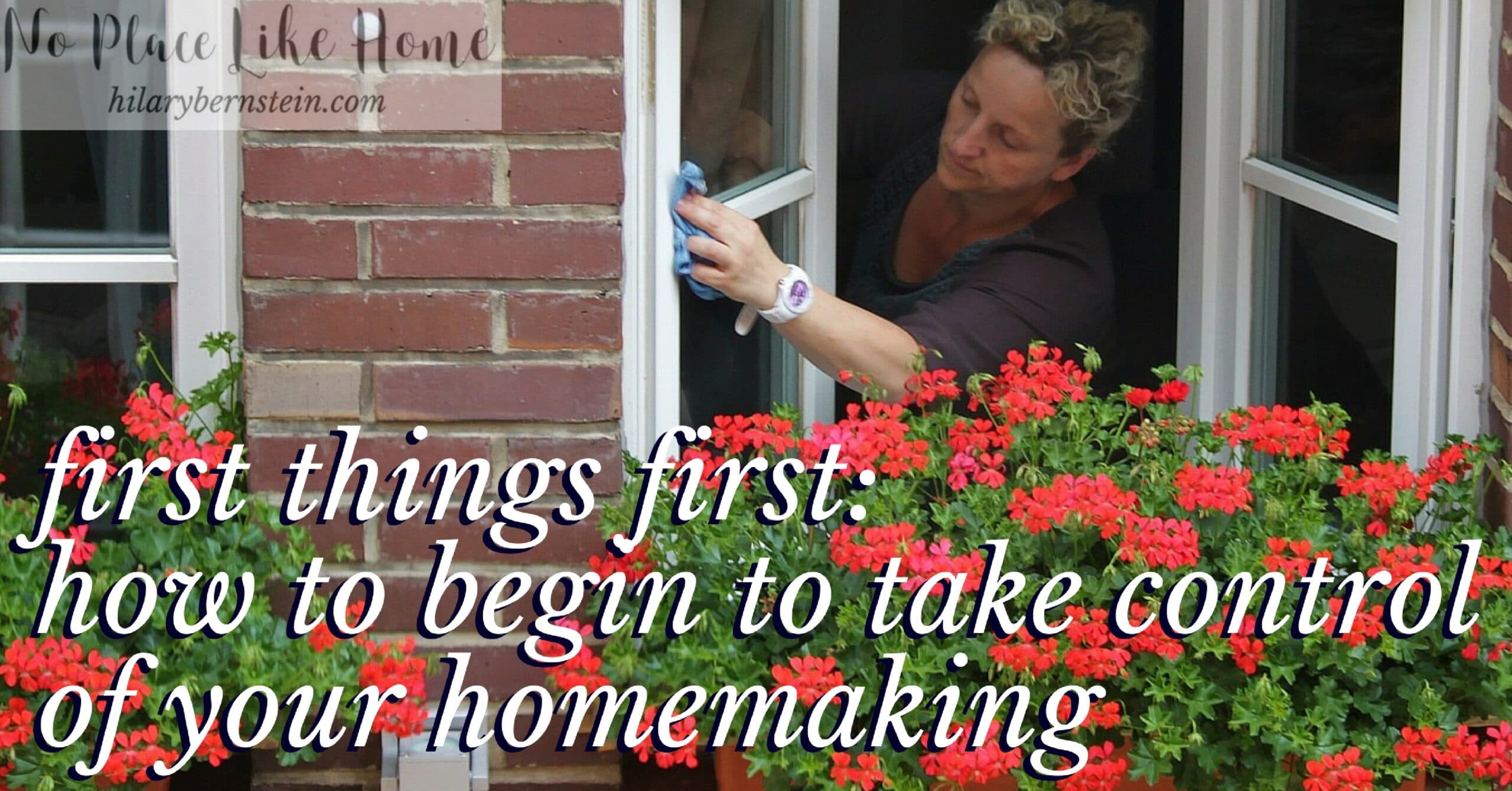 First Things First: How to Begin to Take Control of Your Homemaking ...