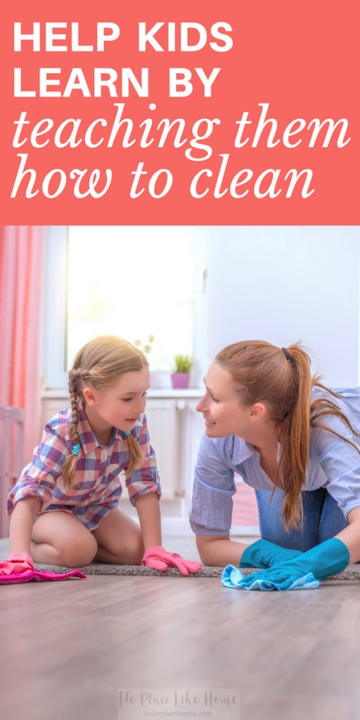 Help Children Learn by Teaching Them How to Clean • Hilary Bernstein