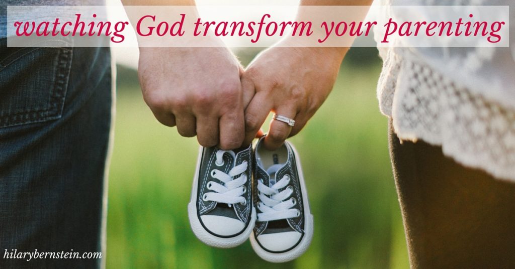 The Amazing Way God Can Transform Your Parenting • Hilary Bernstein