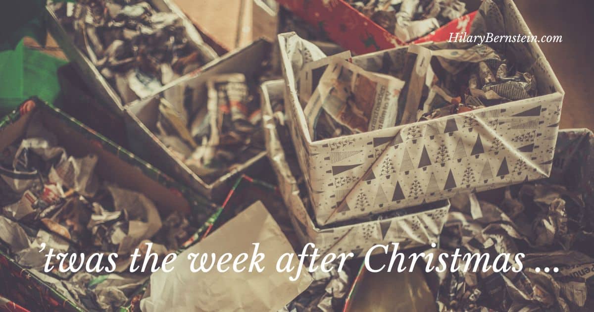 'Twas the Week After Christmas ... • Hilary Bernstein