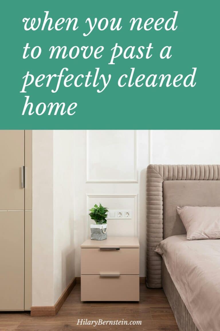When You Need to Move Past a Perfectly Cleaned Home • Hilary Bernstein